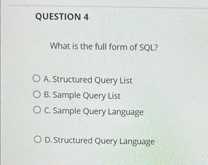 Solved QUESTION 4 What is the full form of SQL? O A. | Chegg.com