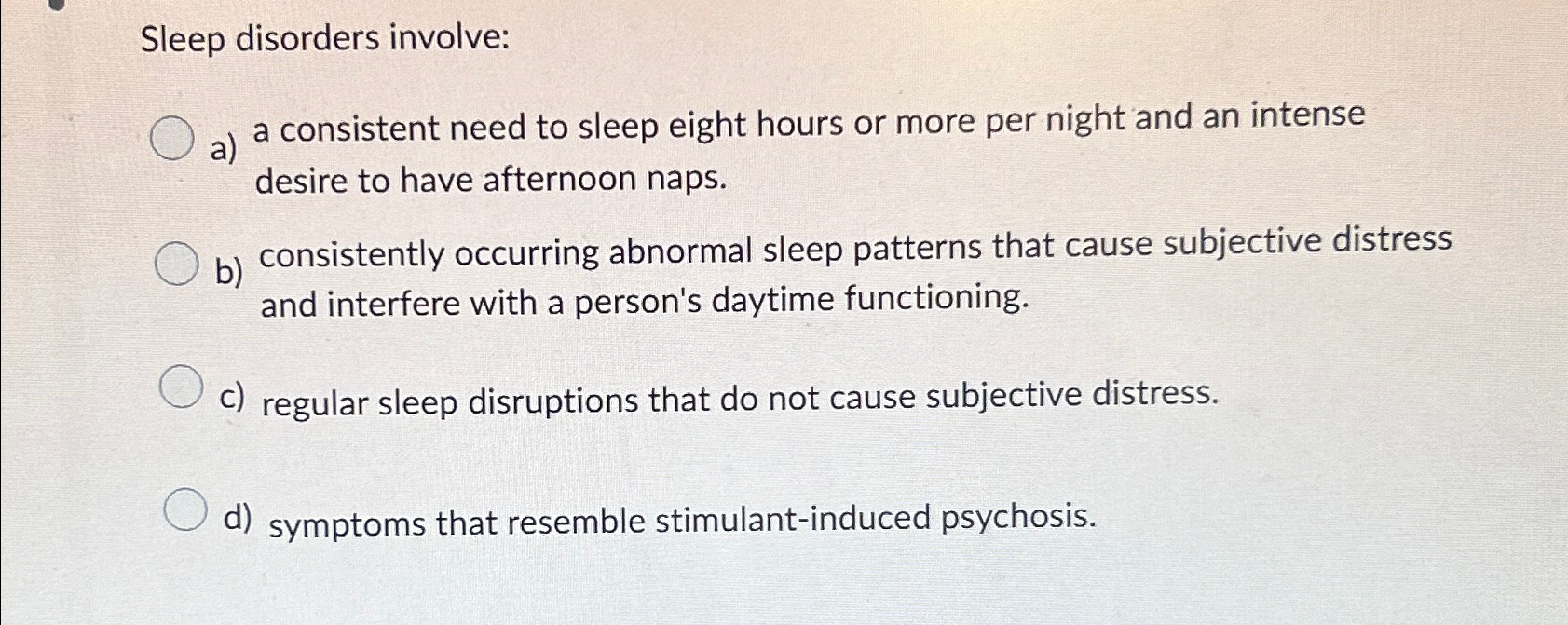 Solved Sleep disorders involve:a) ﻿a consistent need to | Chegg.com
