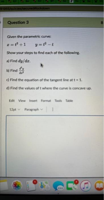 Solved Given the parametric curve: x=t3+1y=t2−t Show your | Chegg.com