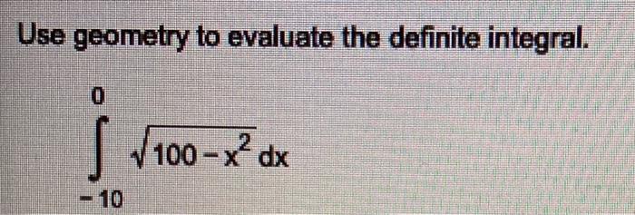 Solved Use geometry to evaluate the definite integral. 0 | Chegg.com