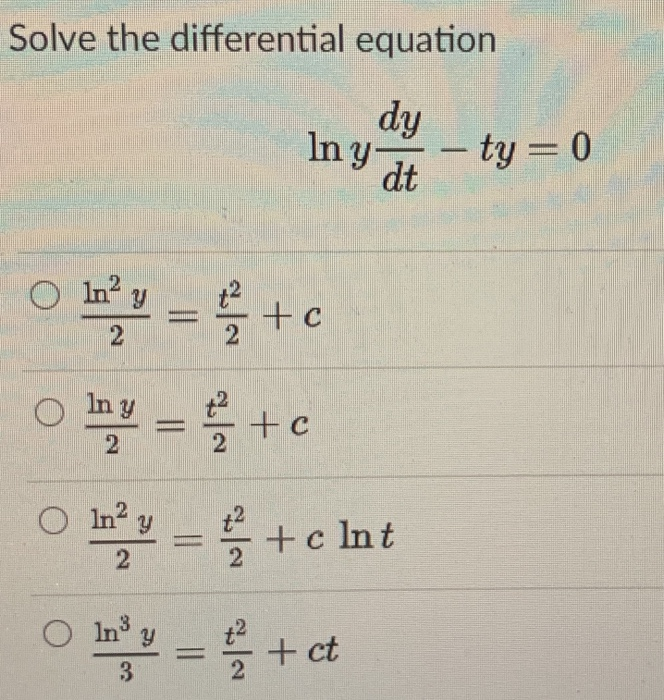 Solved Solve the differential equation dy In y dt – ty=0 - O | Chegg.com