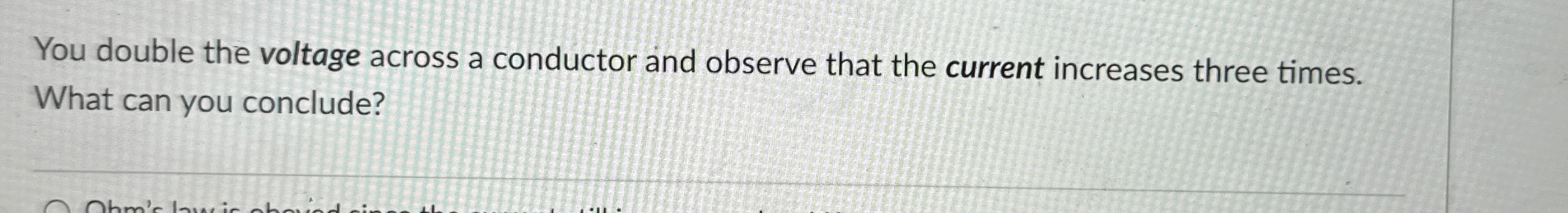 Solved You double the voltage across a conductor and observe | Chegg.com