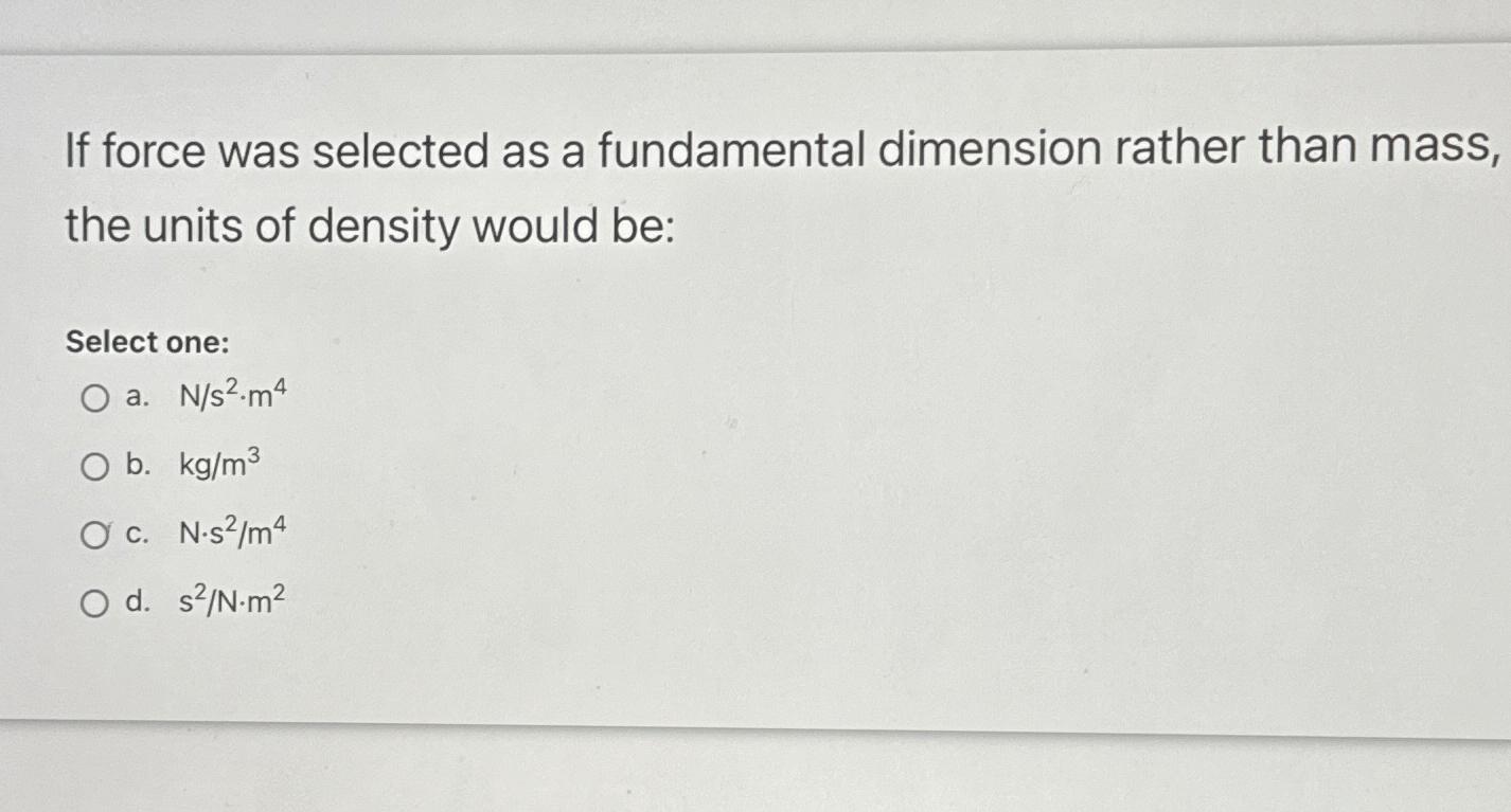Solved If force was selected as a fundamental dimension | Chegg.com