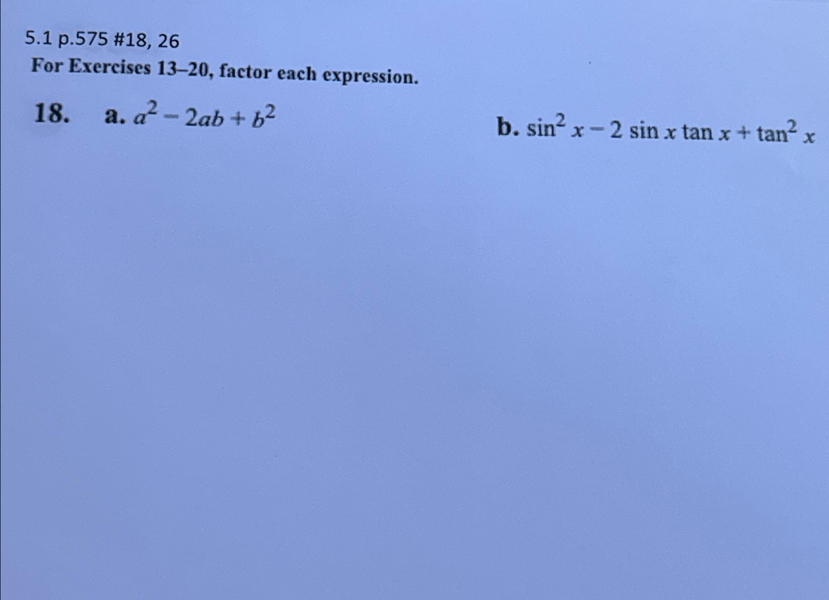 Solved 5.1 ﻿p. 575 ﻿#18, 26For Exercises 13-20, ﻿factor each | Chegg.com