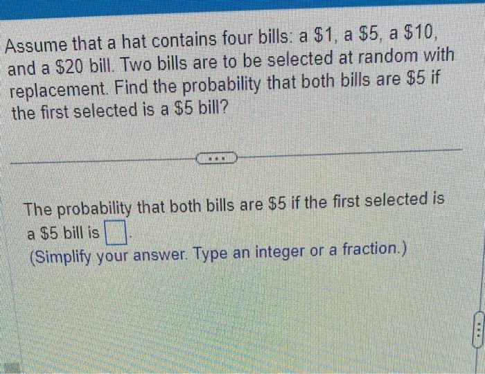 Solved Assume that a hat contains four bills: a $1, a $5, a | Chegg.com