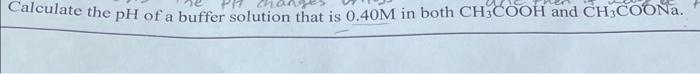 Solved Calculate the pH of a buffer solution that is 0.40M | Chegg.com