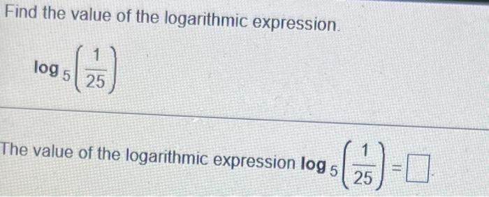 Solved Find the value of the logarithmic expression. log 5 | Chegg.com
