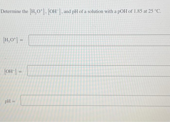 Solved Determine the [H3O+], [OH-], and pH of a solution | Chegg.com