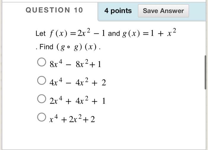 Solved Let f(x)=2x2−1 and g(x)=1+x2 . Find (g∘g)(x). | Chegg.com