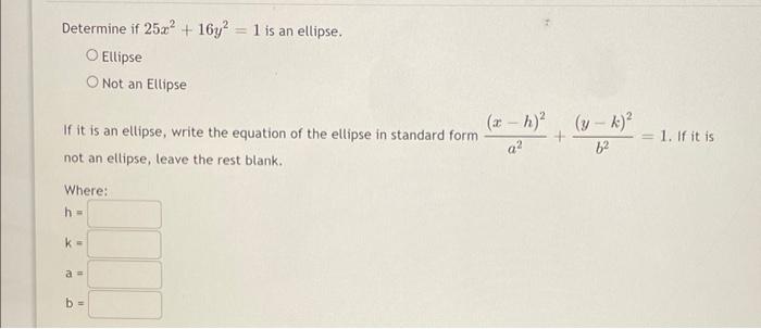Solved Determine if 25x2 + 16y2 = 1 is an ellipse. Ellipse O | Chegg.com