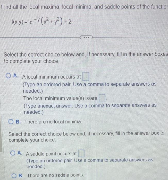 Solved Find all the local maxima, local minima, and saddle | Chegg.com