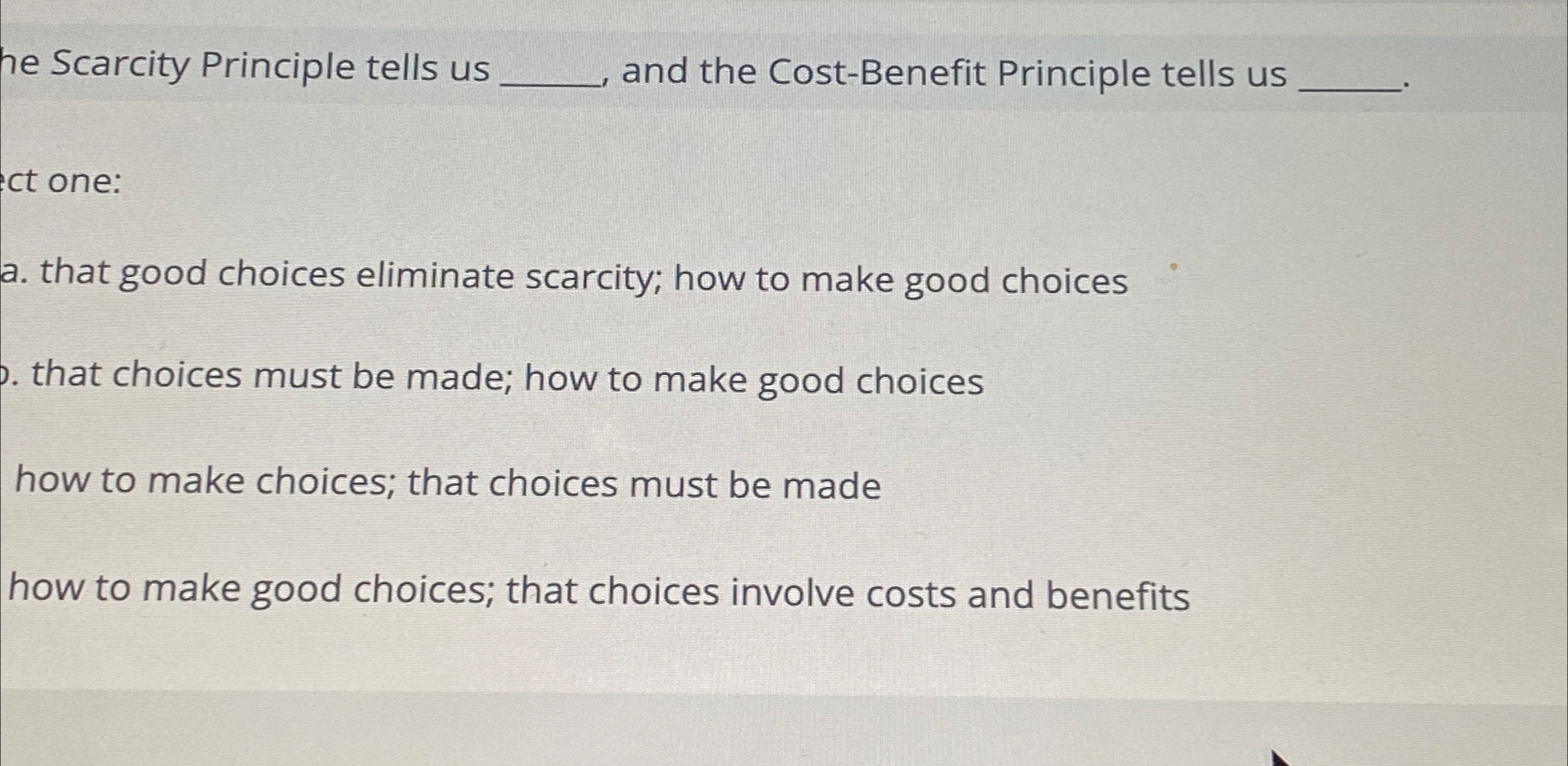Solved he Scarcity Principle tells us and the Cost-Benefit | Chegg.com