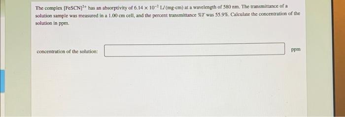 Solved The complex (FeSCN]2+ has an absorptivity of 6,14 x | Chegg.com