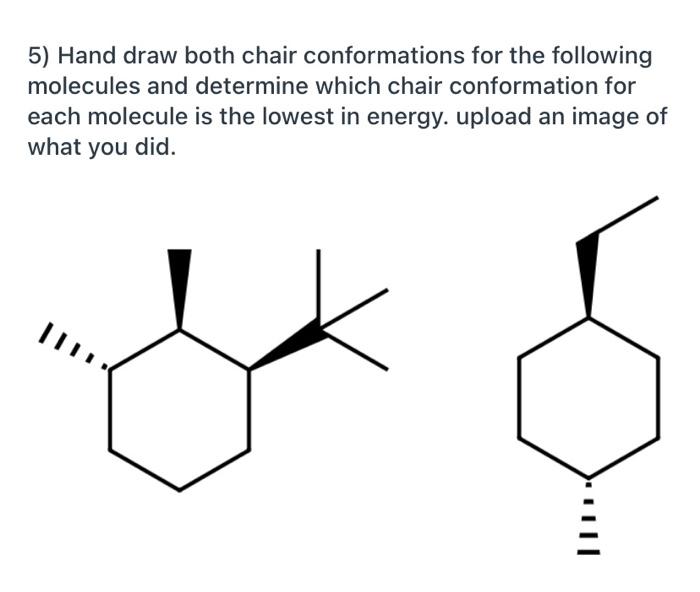 Solved 5) Hand draw both chair conformations for the | Chegg.com