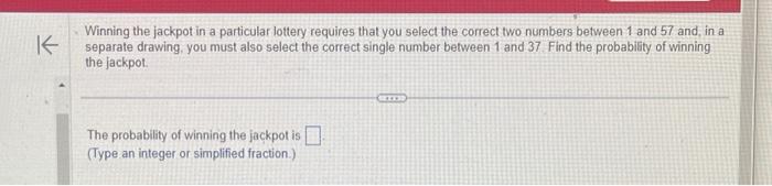 Solved Winning the jackpot in a particular lottery requires | Chegg.com