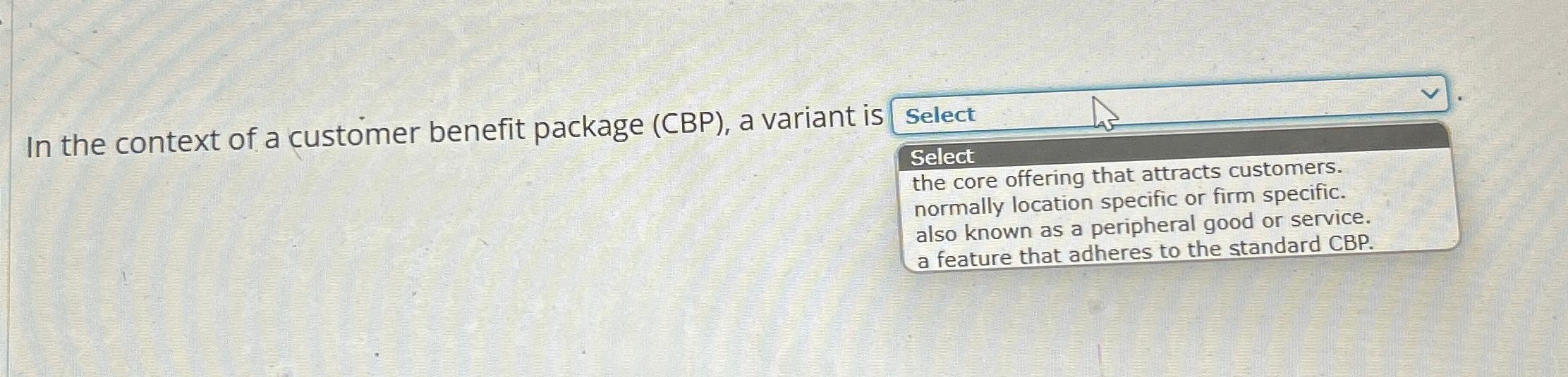 Solved In the context of a customer benefit package (CBP), | Chegg.com