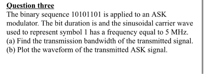 Solved Question three The binary sequence 10101101 is | Chegg.com