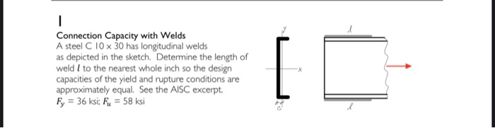 1 Connection Capacity with Welds A steel C10 x 30 has | Chegg.com