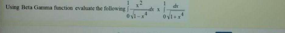 Solved x2 1 dx Using Beta Gamma function evaluate the | Chegg.com