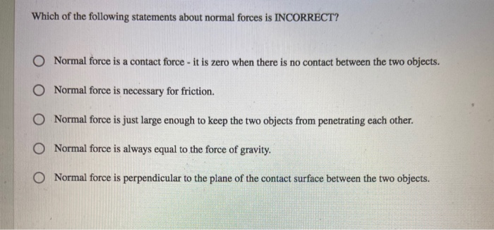 Solved Which of the following statements about normal forces | Chegg.com