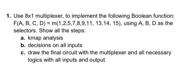 Solved 1. Use 8x1 multiplexer, to implement the following | Chegg.com