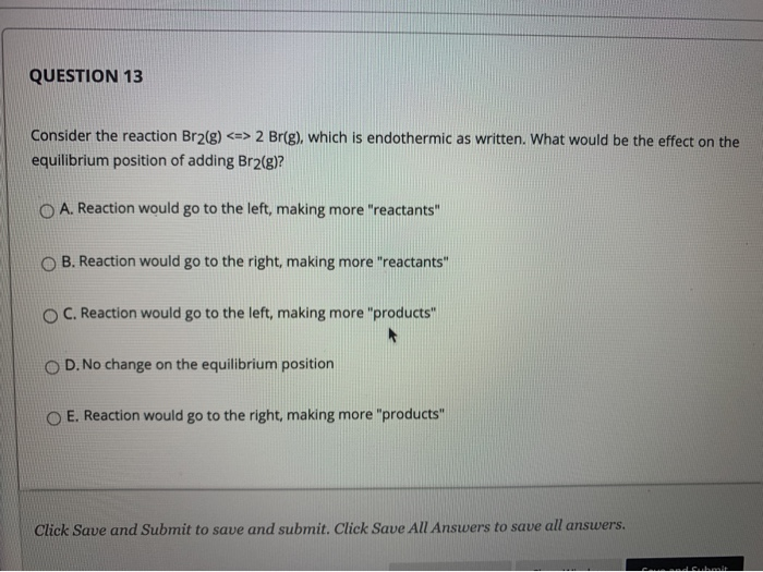 Solved QUESTION 13 Consider the reaction Br2(g) 2 Br(g), | Chegg.com