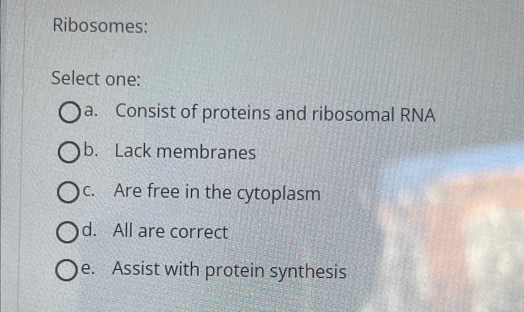 Solved Ribosomes:Select one:a. ﻿Consist of proteins and | Chegg.com