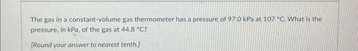 Solved The gas in a constant-volume gas thermometer has a | Chegg.com