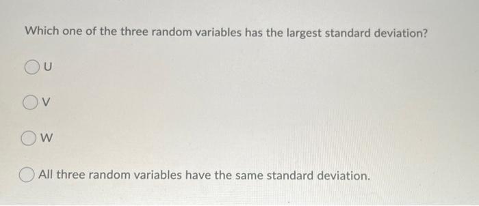 Solved Which one of the three random variables has the | Chegg.com