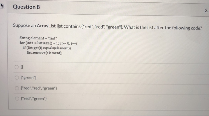 Solved Question 8 Suppose Arraylist List Contains Red Red Green
