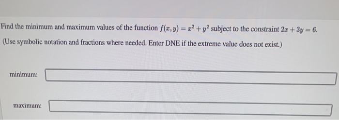 Solved Find the minimum and maximum values of the function | Chegg.com