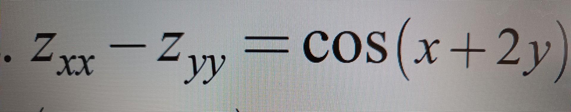 Solved zxx−zyy=cos(x+2y) | Chegg.com