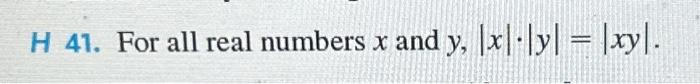 Solved H 41. For all real numbers x and y, |x|·|y| = |xy|. | Chegg.com
