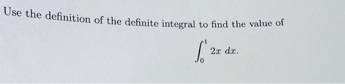 Solved Use the definition of the definite integral to find | Chegg.com