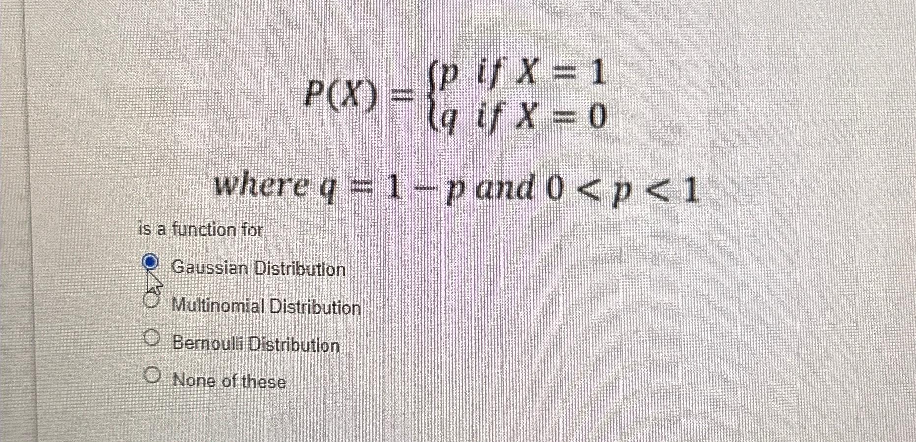 Solved P(x)={p if x=1q if x=0where q=1-p ﻿and 0is ﻿a | Chegg.com