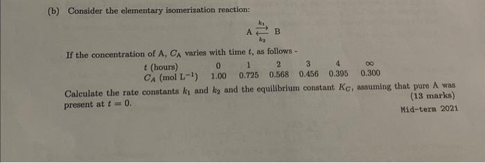 Solved (b) Consider the elementary isomerization reaction: | Chegg.com