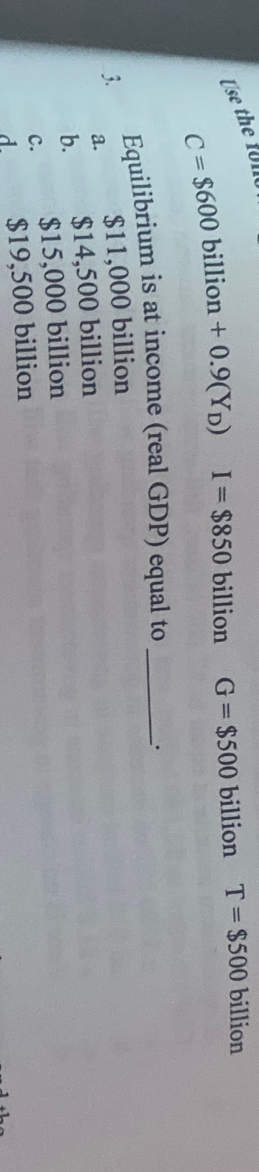 Solved C=$600 ﻿billion +0.9(YD),I=$850 ﻿billion ,G=$500 | Chegg.com