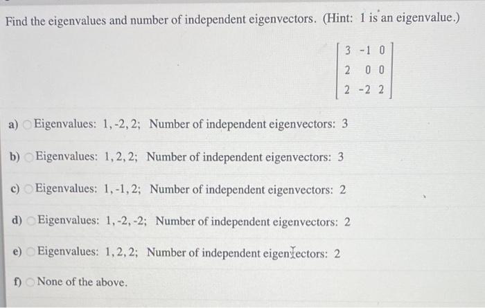 Solved Find the eigenvalues and number of independent | Chegg.com