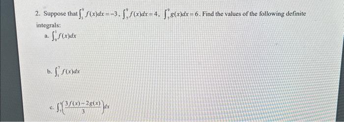 Solved 2. Suppose that ∫19f(x)dx=−3,∫79f(x)dx=4,∫29g(x)dx=6. | Chegg.com