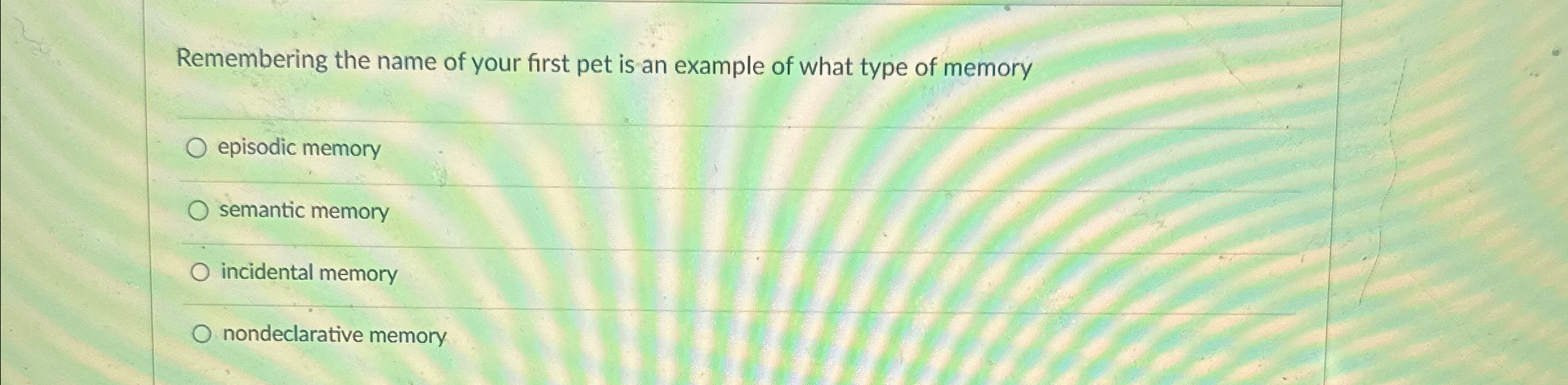 Solved Remembering the name of your first pet is an example | Chegg.com