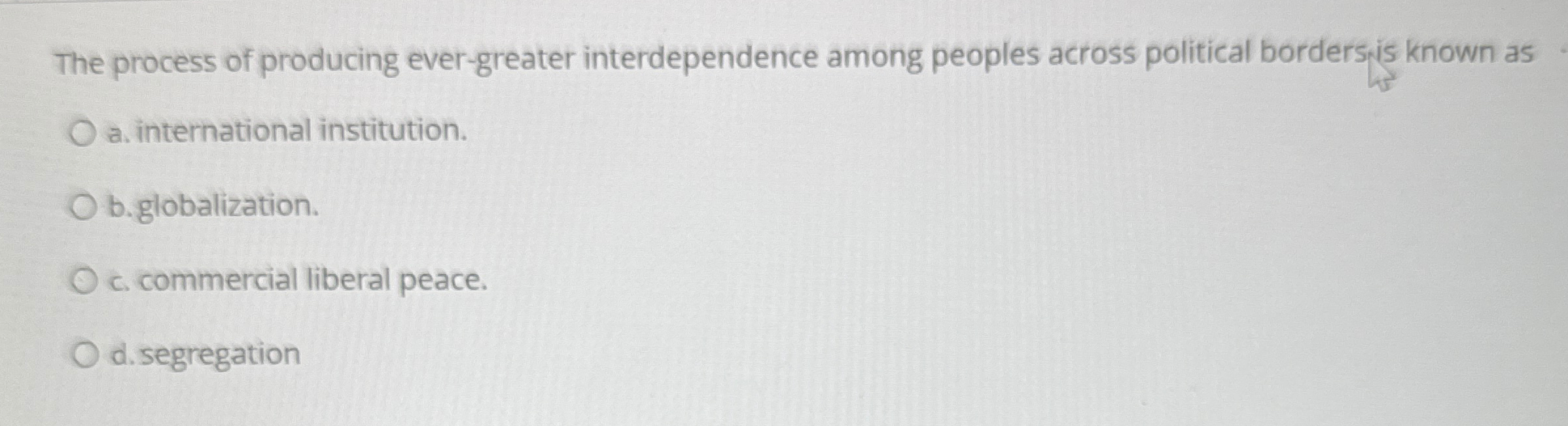 Solved The process of producing ever-greater interdependence | Chegg.com