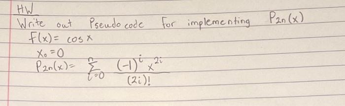Solved HW Write out Pseudo code for implementing P2n(x) | Chegg.com