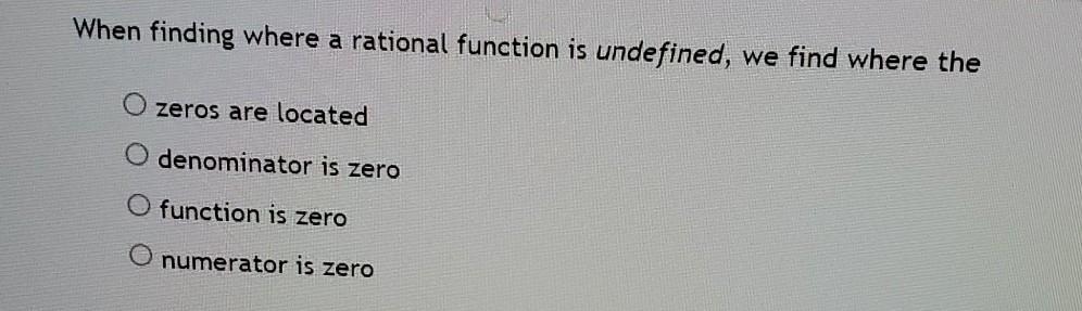 Solved When finding where a rational function is undefined, | Chegg.com