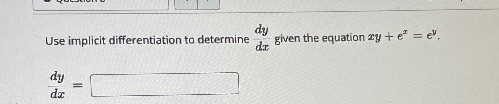 Solved Use implicit differentiation to determine dydx ﻿given | Chegg.com
