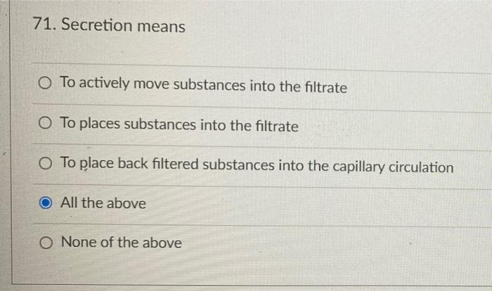 Solved 71. Secretion means O To actively move substances | Chegg.com