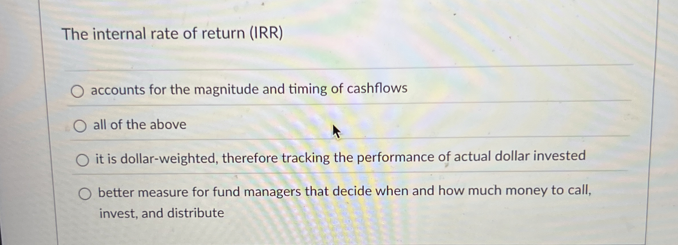 Solved The internal rate of return (IRR)accounts for the | Chegg.com