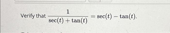Solved sec(t)+tan(t)1=sec(t)−tan(t) | Chegg.com