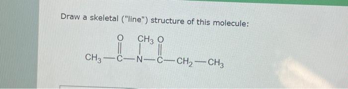 Solved Draw a skeletal ("line") structure of this molecule: | Chegg.com
