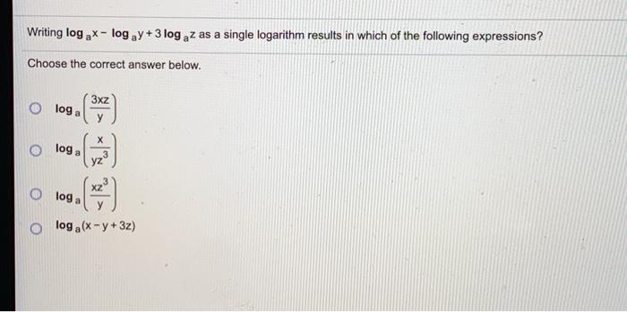 Solved Writing logax - log ay +3 log az as a single | Chegg.com