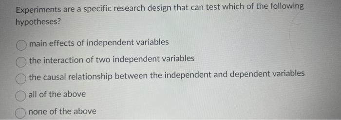 Solved Experiments are a specific research design that can | Chegg.com